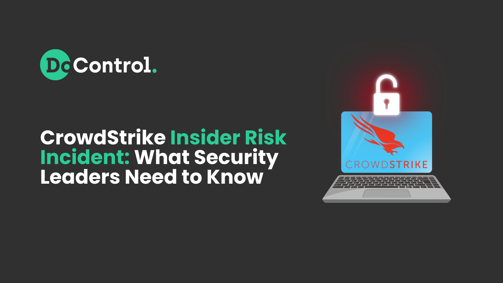 CrowdStrike Insider Risk Incident | What Security Leaders Need to Know